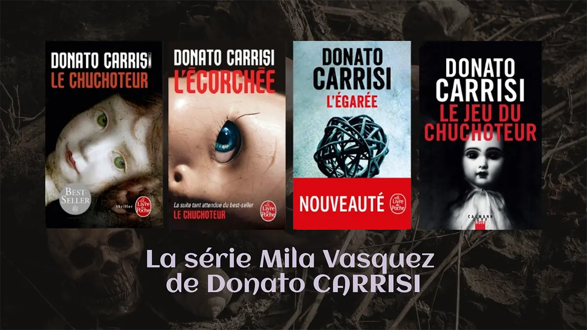 Bienvenue dans l'univers du Chuchoteur et la série Mila Vasquez de Donato Carrisi